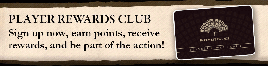 Player Rewards | Parkwest Casino Sonoma